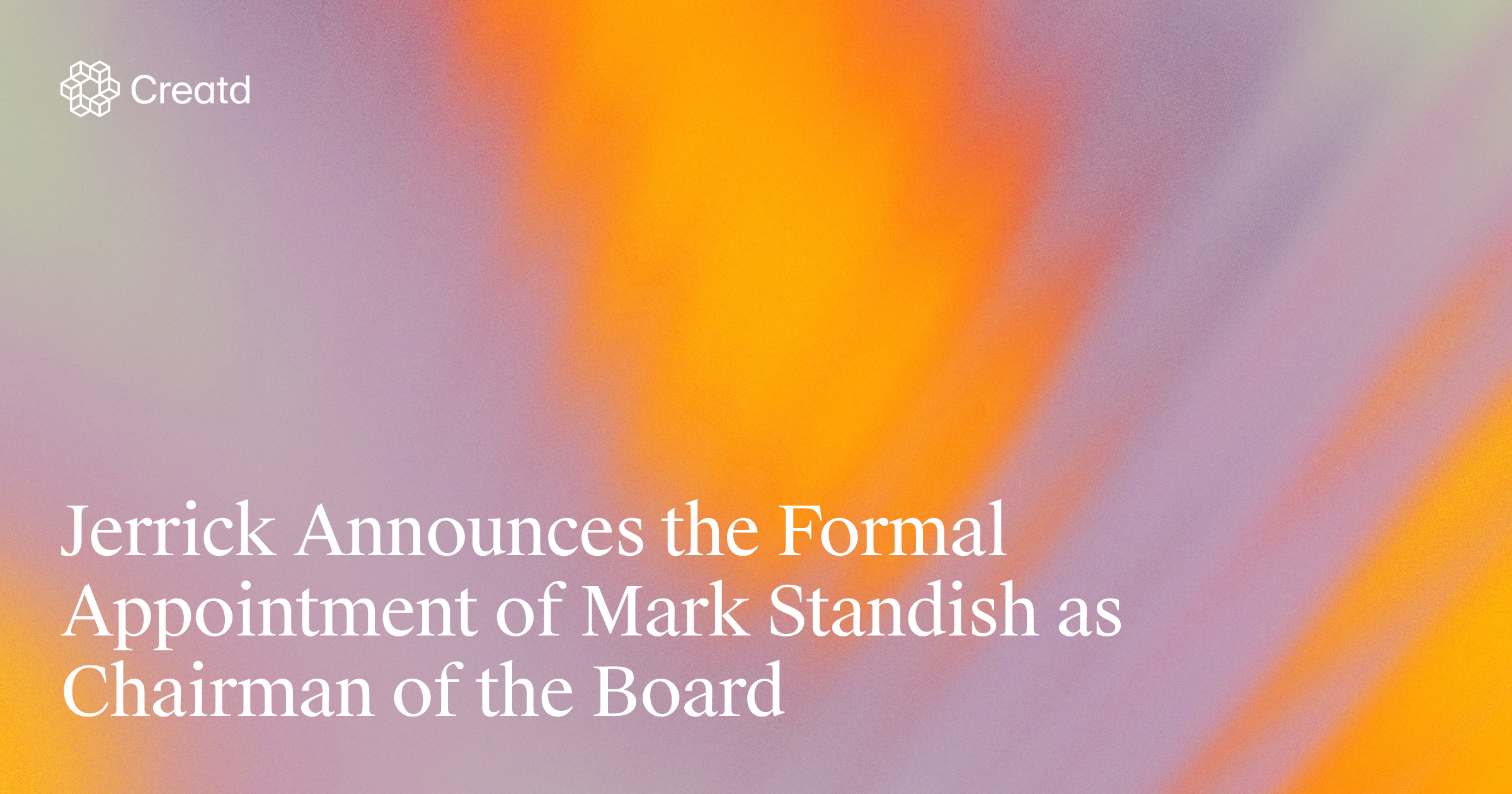 Jerrick Announces the Formal Appointment of Mark Standish as Chairman ...