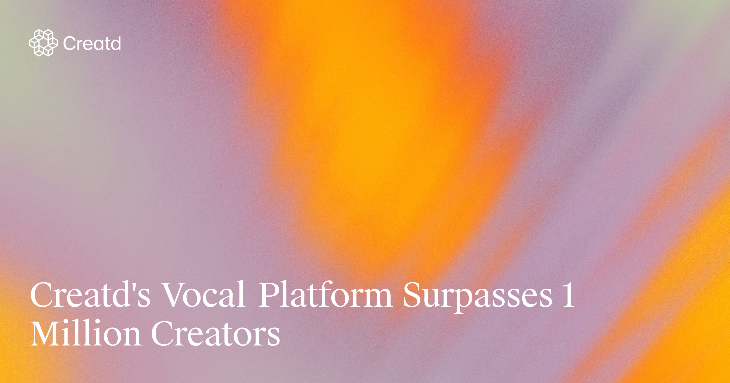 Creatd's Vocal Platform Surpasses 1 Million Creators